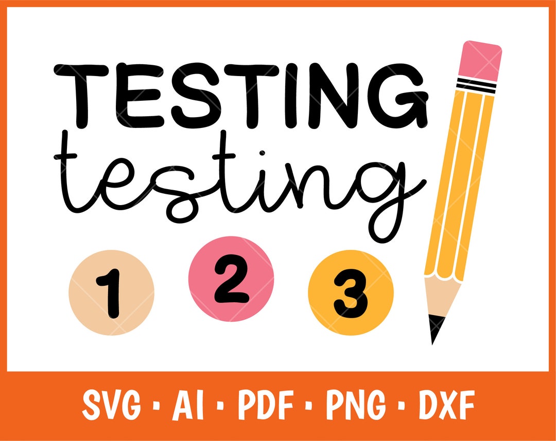 Testing Testing 1 2 3 Svg, Teacher Svg, Funny Svg, Test Day Svg ...