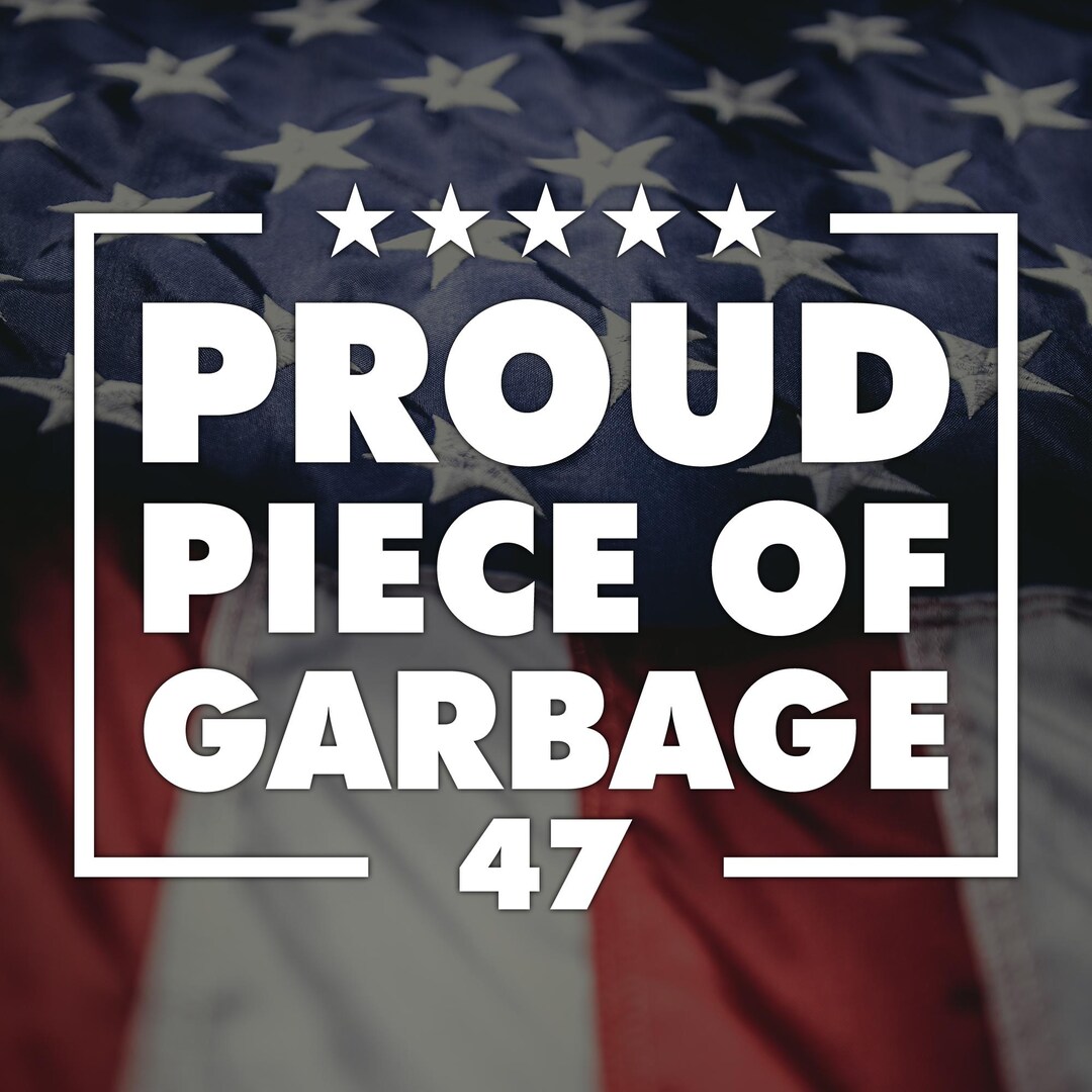 Proud Piece of Garbage Vinyl Sticker, Bumper Stickers, Trump Decal ...