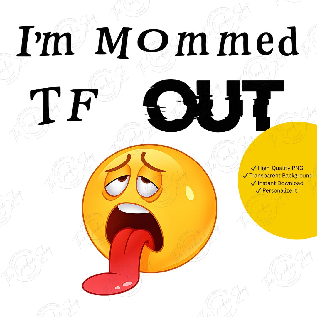 Mom PNG, I’m Mommed TF Out PNG | Funny Mom Life Digital Download ...
