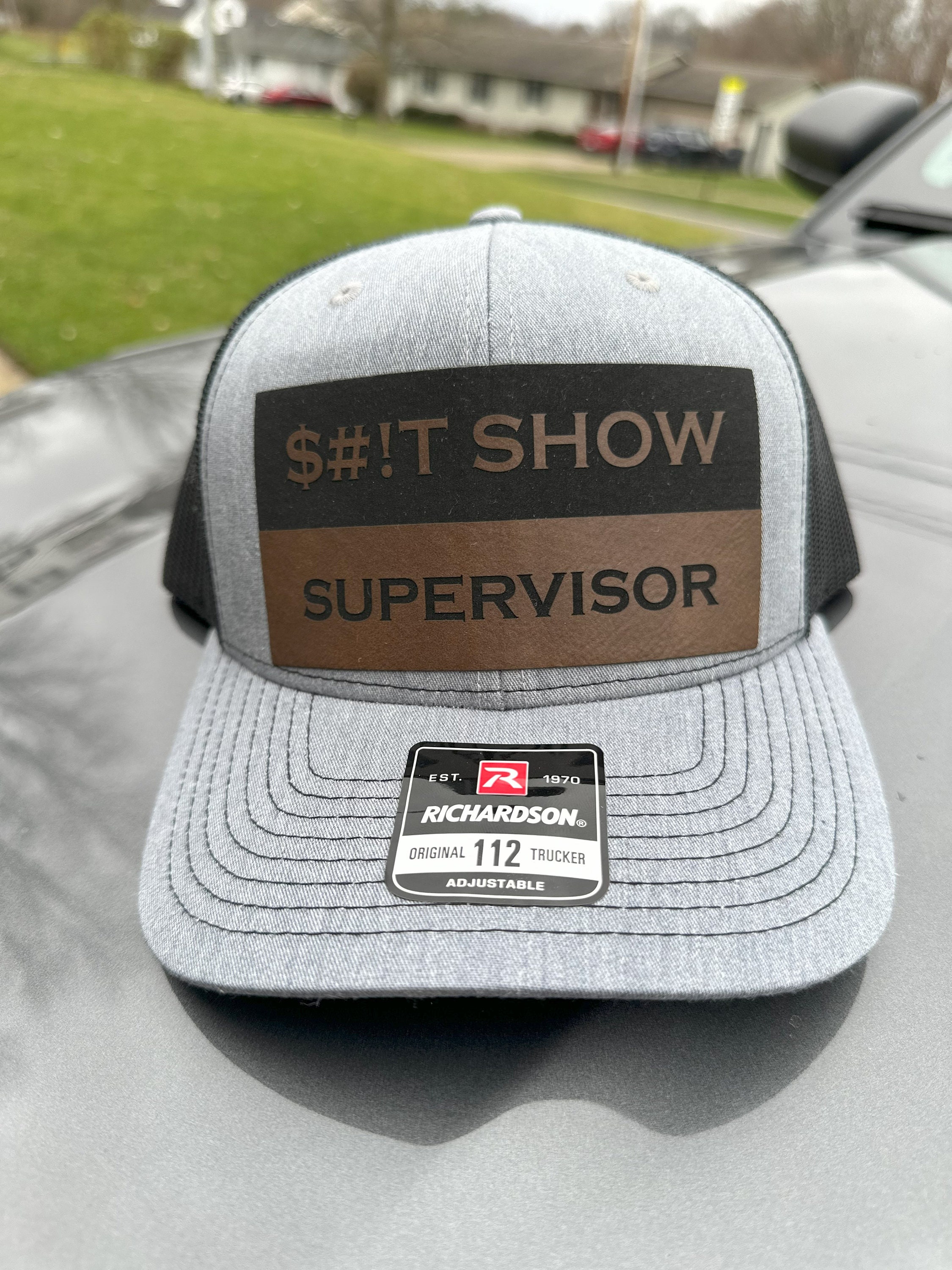 Certified SHIT Show Supervisor Leatherette Patch Cap, Workin Man, SIT ...