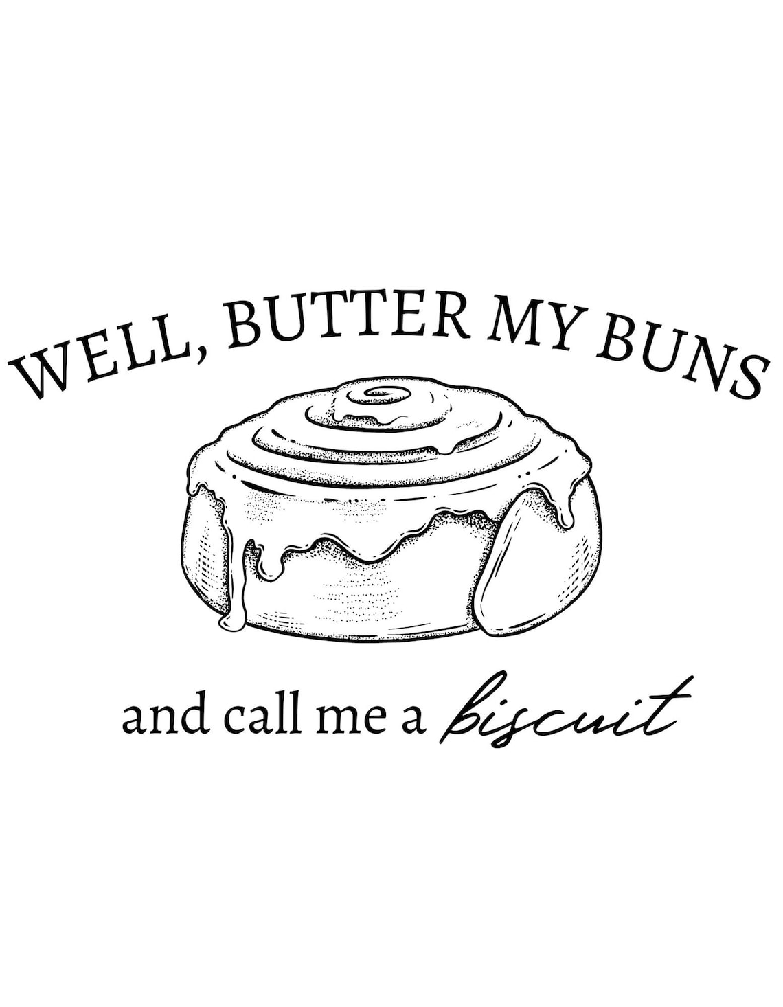 Southern Saying "butter My Buns and Call Me a Biscuit" -- Digital ...