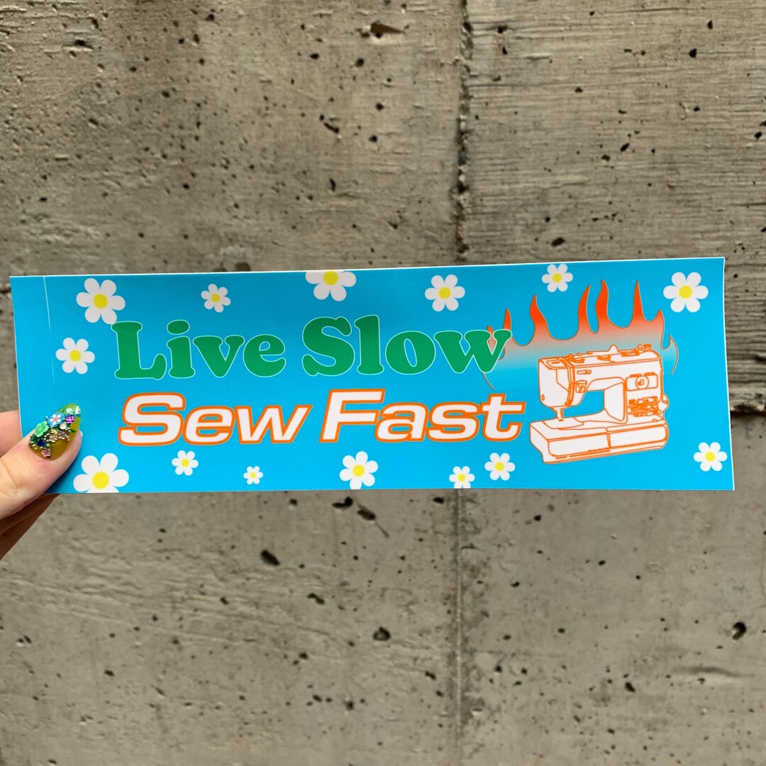 Live Slow Sew Fast Bumper Sticker - Etsy