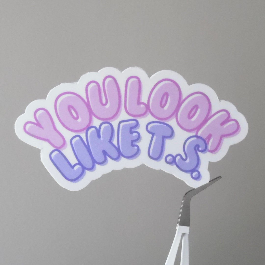TS11 Inspired Sticker | “you Look Like T.S.” | Swift Gift | Swift ...