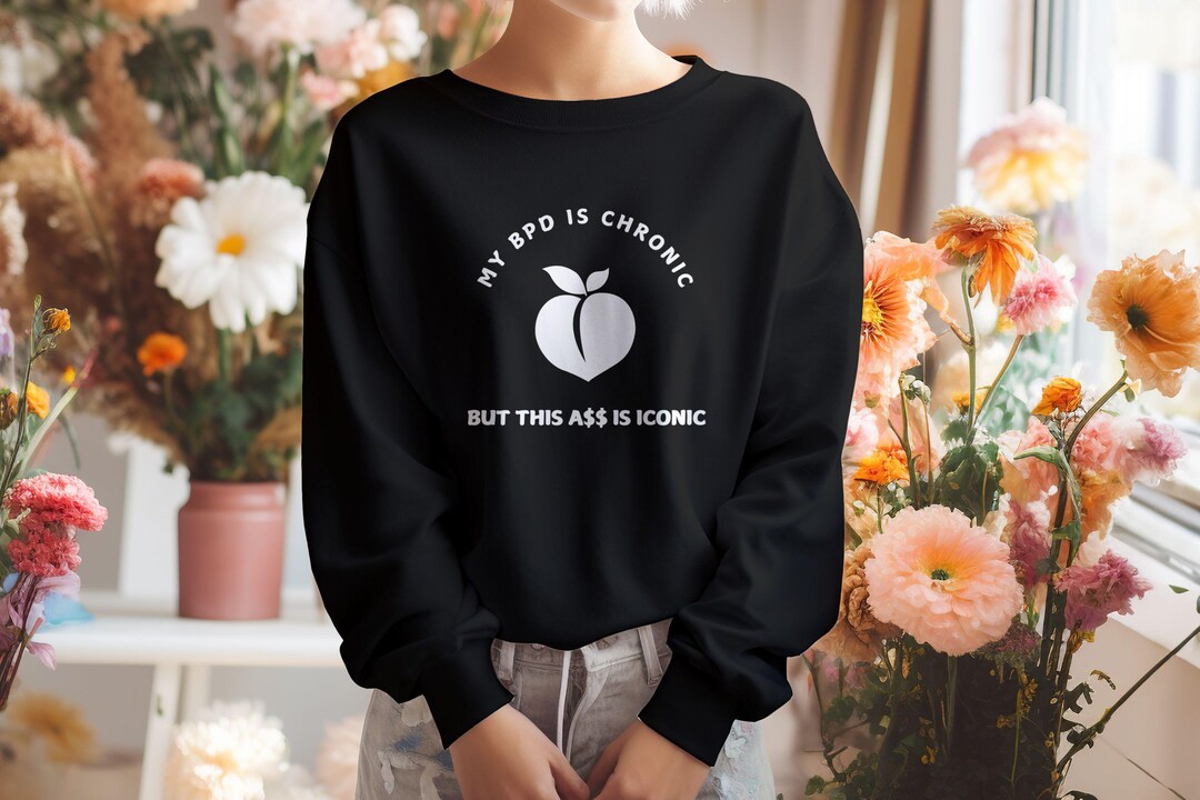 Borderline Personality Disorder Black-sweatshirt, Gen Z Meme Shirts ...