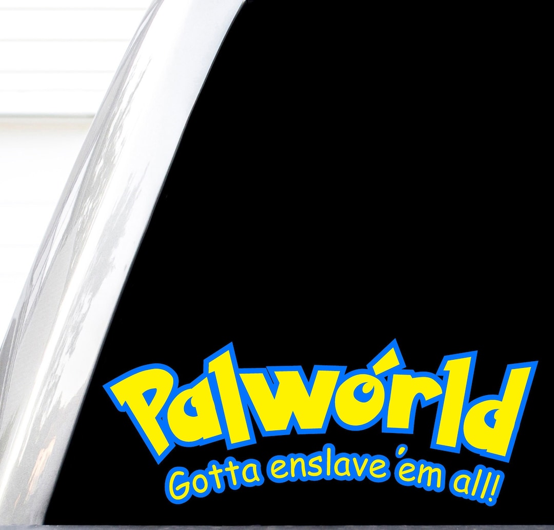 Palworld Stickers Palworld Decal Gotta Enslave Em All Decal Funny Video Game Decals Vanwyrm