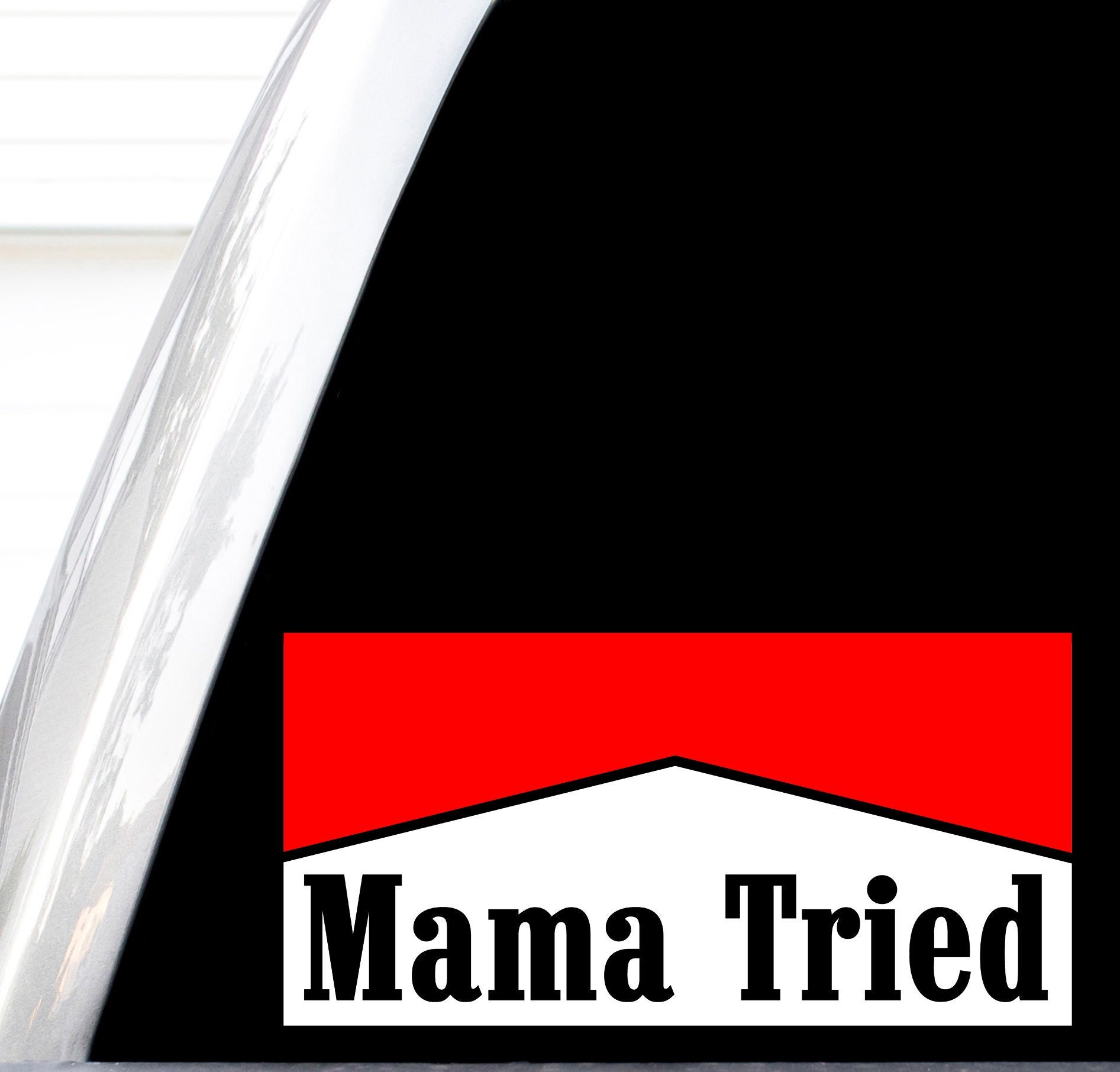 Mama Tried Decal, Mama Tried Sticker, Mama Tried Patch, Funny Hardhat ...