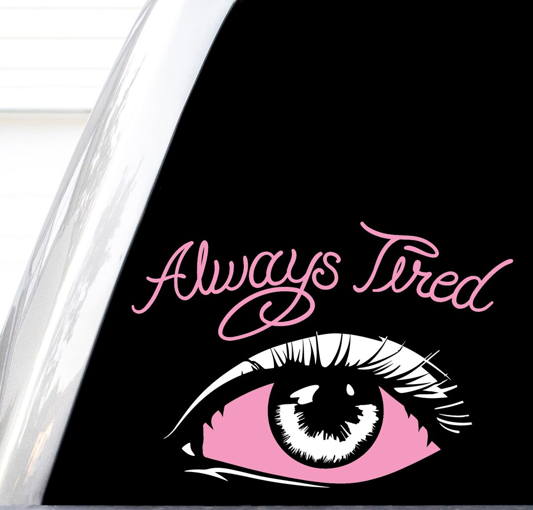 Always Tired Decal, Always Tired Sticker, Vinyl Decal for Stanley Cup ...