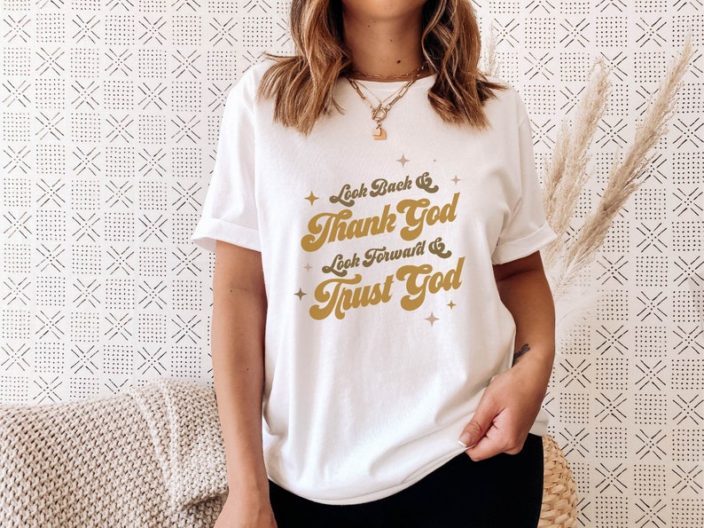Look Back and Thank God Look Forward and Trust God Shirt, Christian ...