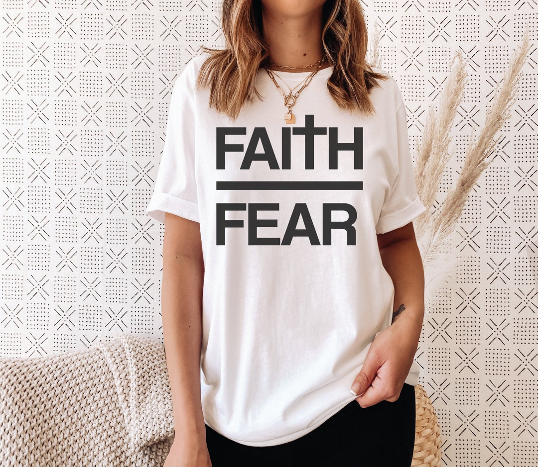 Faith Over Fear Tshirt Christian T Shirt Faith Over Fear - Etsy
