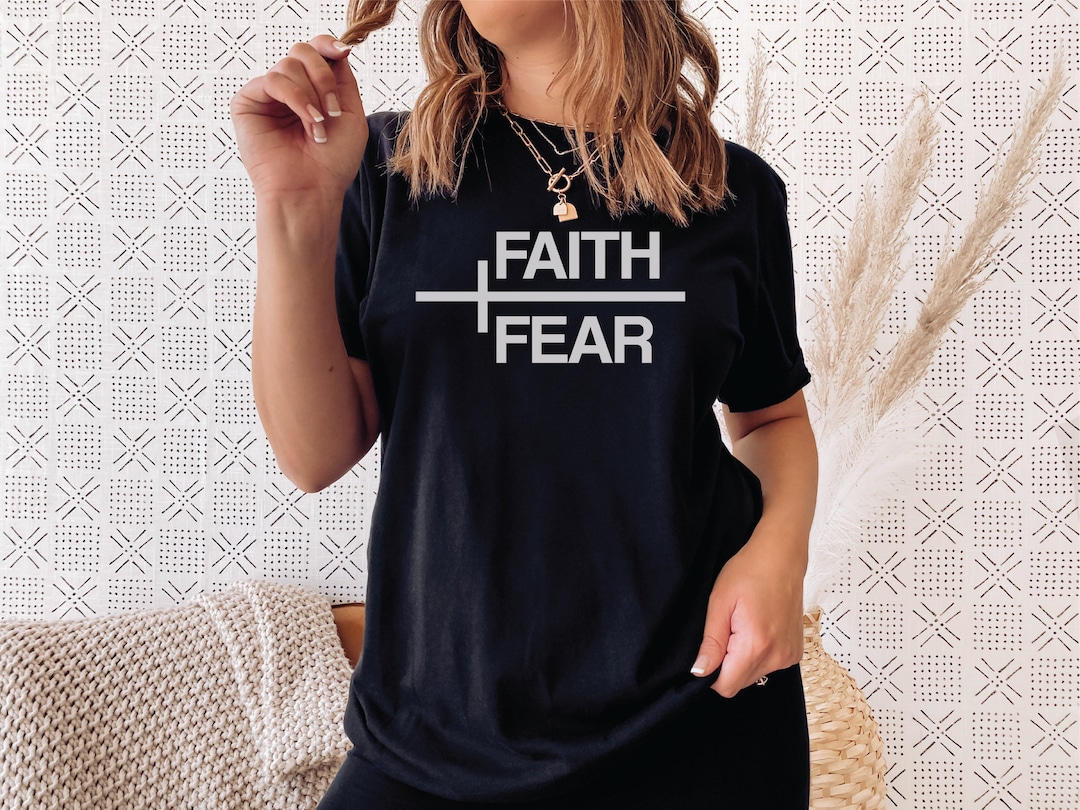 Faith Over Fear Tshirt Christian T Shirt Faith Over Fear - Etsy