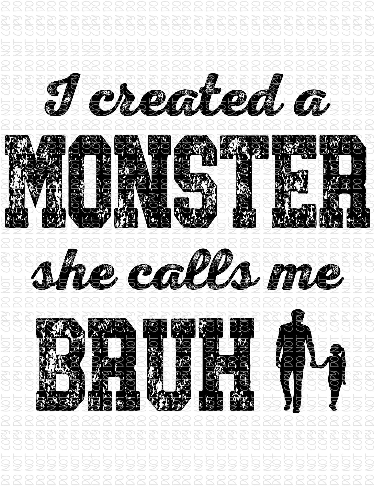 I Created a Monster She Calls Me Bruh, Dad Black and White PNG 4 Files ...