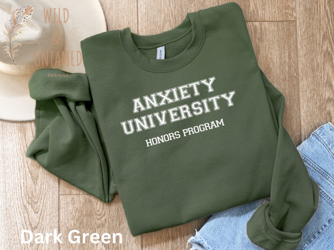 Anxiety University Honors Program Sweatshirt, University Sweatshirt ...