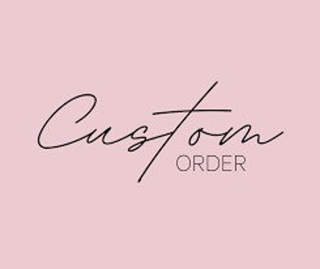 Custom Order - Etsy