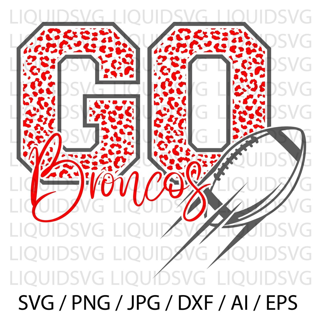Go Broncos Svg Bronco Svg Broncos Leopard Svg Broncos Football Svg ...