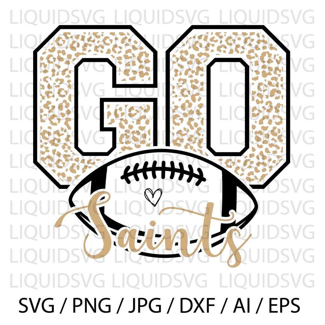 Go Saints Svg Saint Svg Saints Leopard Svg Saints Football Svg Saints ...