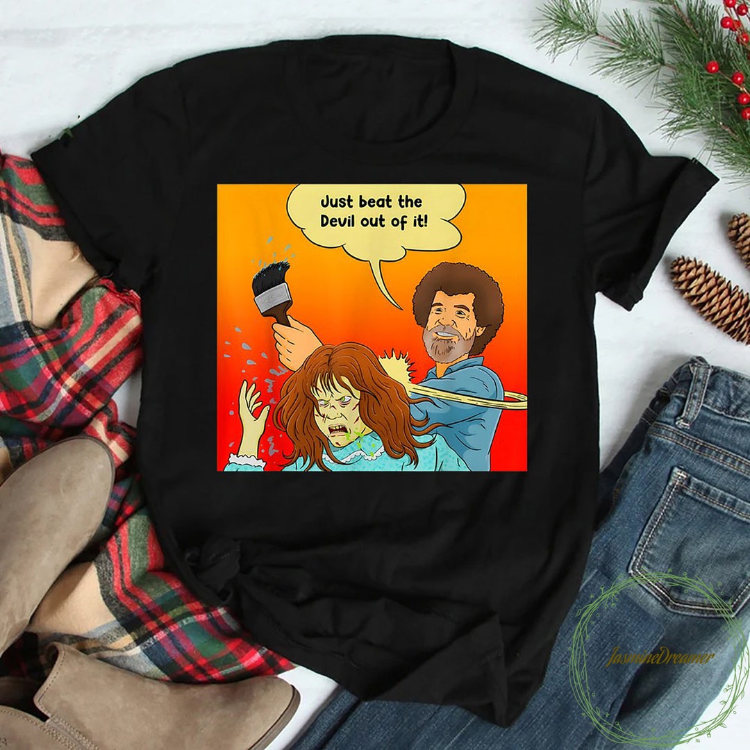 Just Beat the Devil Out of It T-shirt, Bob Ross Shirt, Artist Bob Ross ...