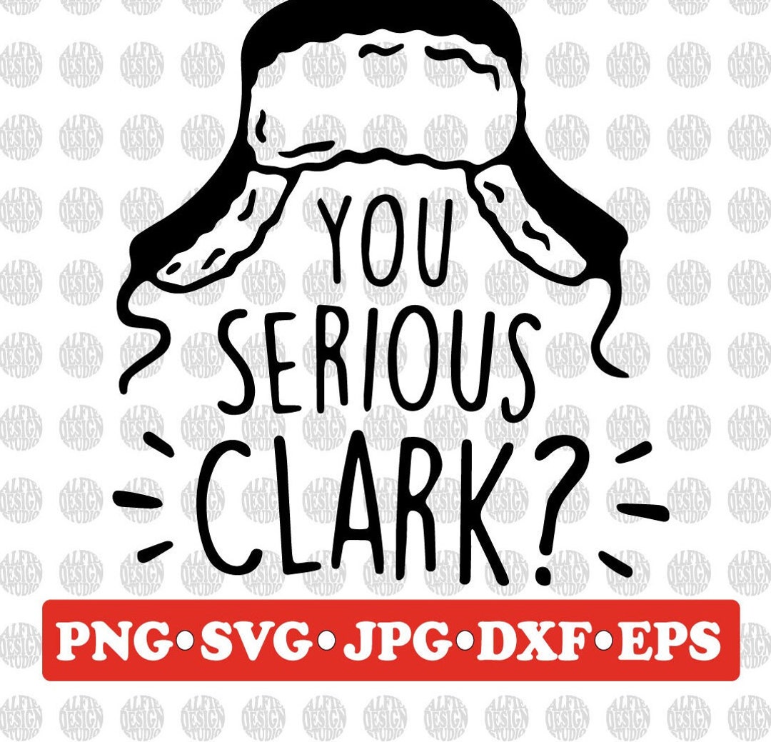 You Serious Clark Svg, You Serious Clark Png, Serious Clark, Personal ...