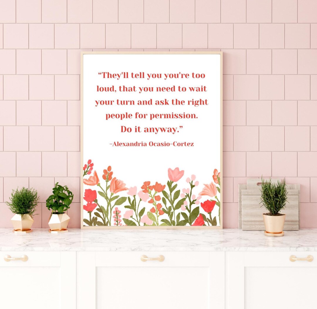 AOC Do It Anyway Quote Print, AOC Quote Wall Art, Feminist Print ...
