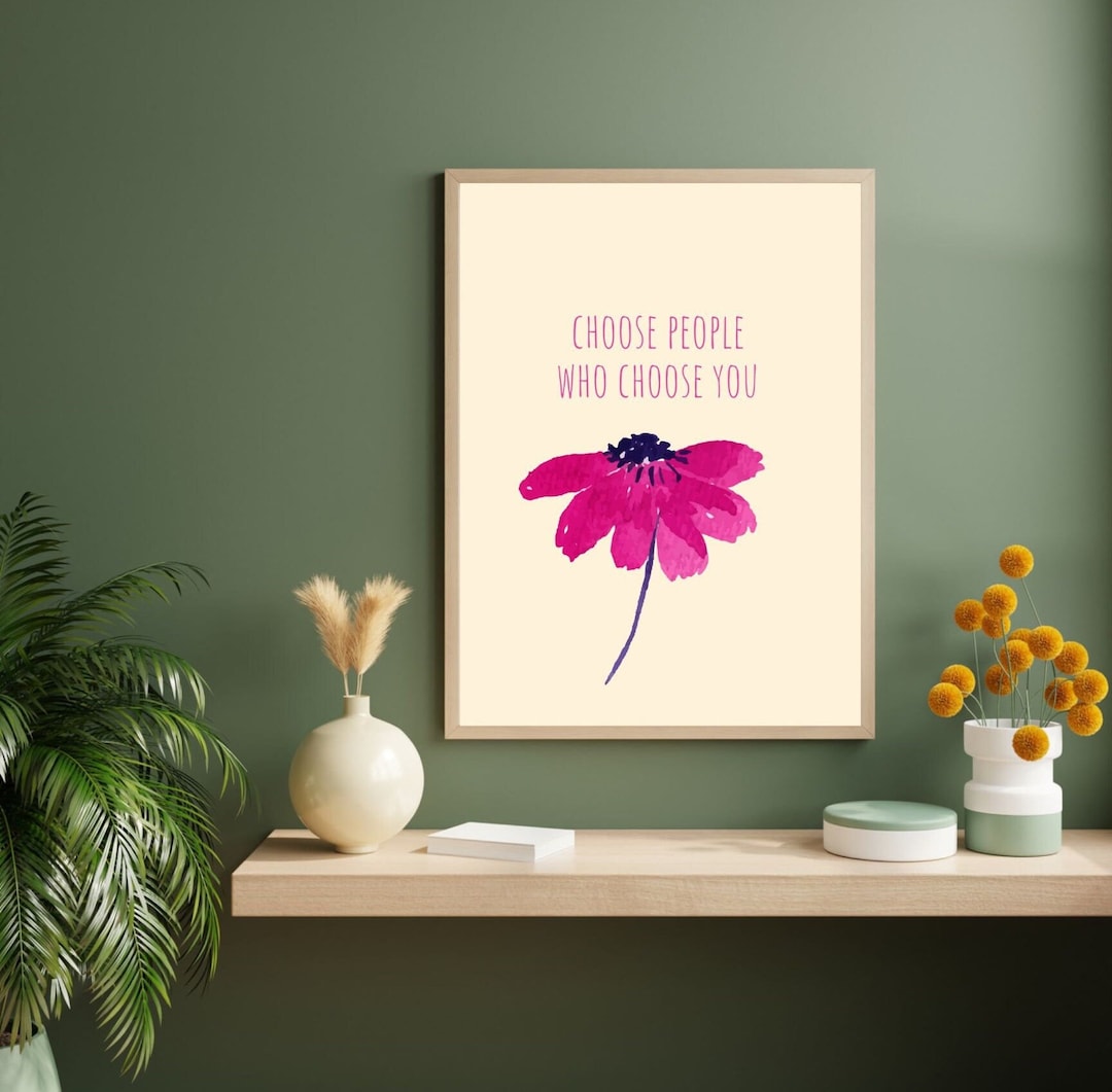 Choose People Who Choose You Quote Print, Self Love Print, Therapist ...