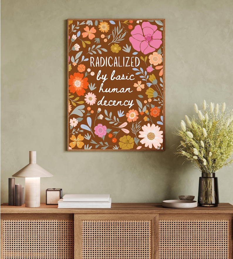Radicalized by Basic Decency Print, Feminist Wall Art, Liberal Leftist Democrat Art, Human ...