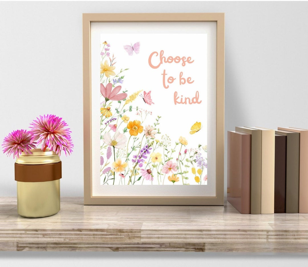 Choose to Be Kind Print, Kindness Flower Wall Art, Floral Be Kind ...