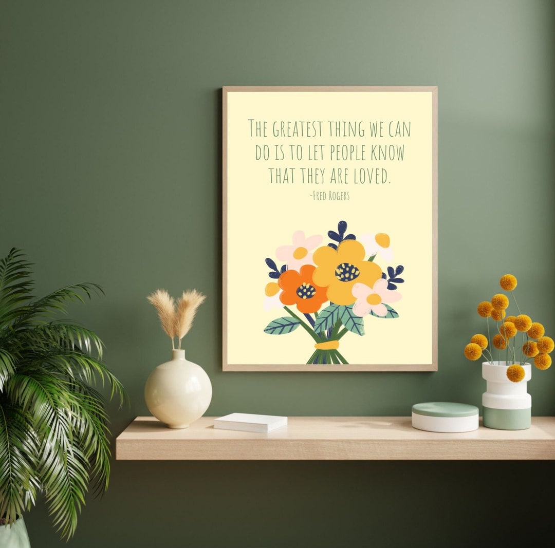 The Greatest Thing We Can Do is Let People Know They Are Loved, Fred ...