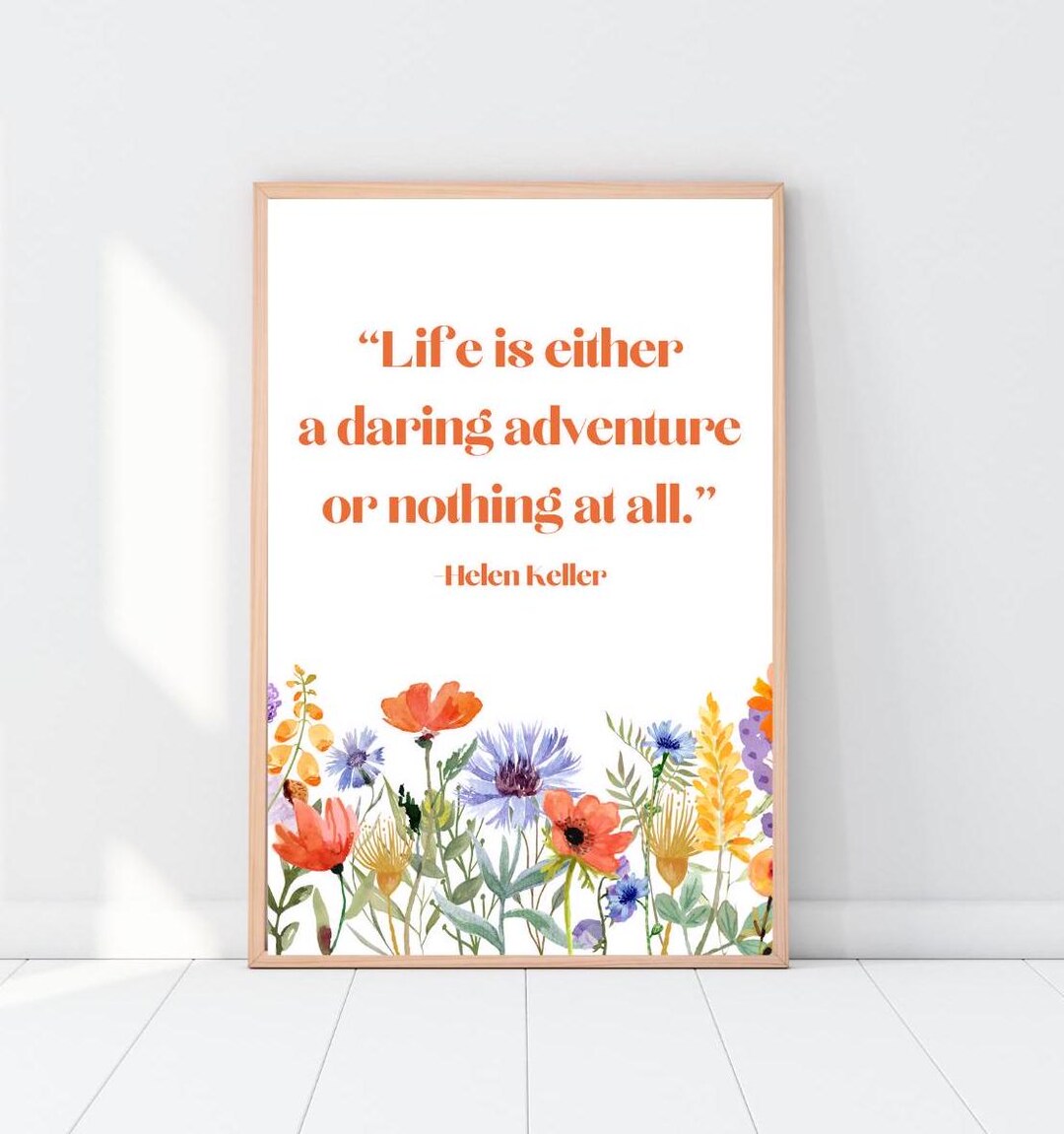 Life is Either Daring Adventure or Nothing at All, Helen Keller Quote ...
