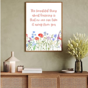 Beautiful Thing About Learning is No One Can Take It Away From You ...