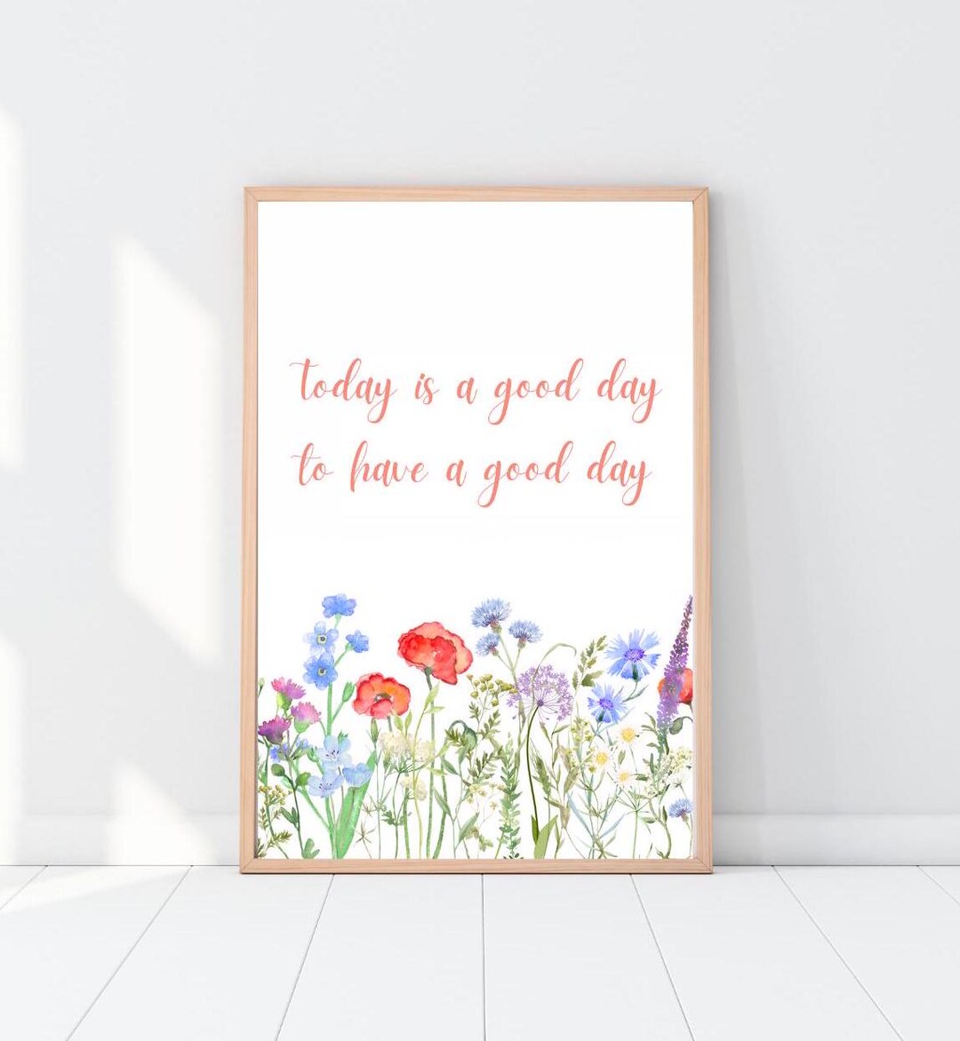 Today is a Good Day to Have a Good Day Print, Positive Encouraging ...