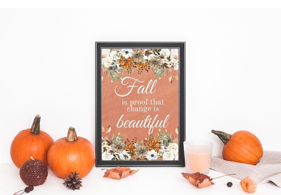 Fall is Proof That Change is Beautiful Print, Seasons Changing Quote ...