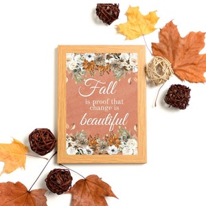 Fall is Proof That Change is Beautiful Print, Seasons Changing Quote ...