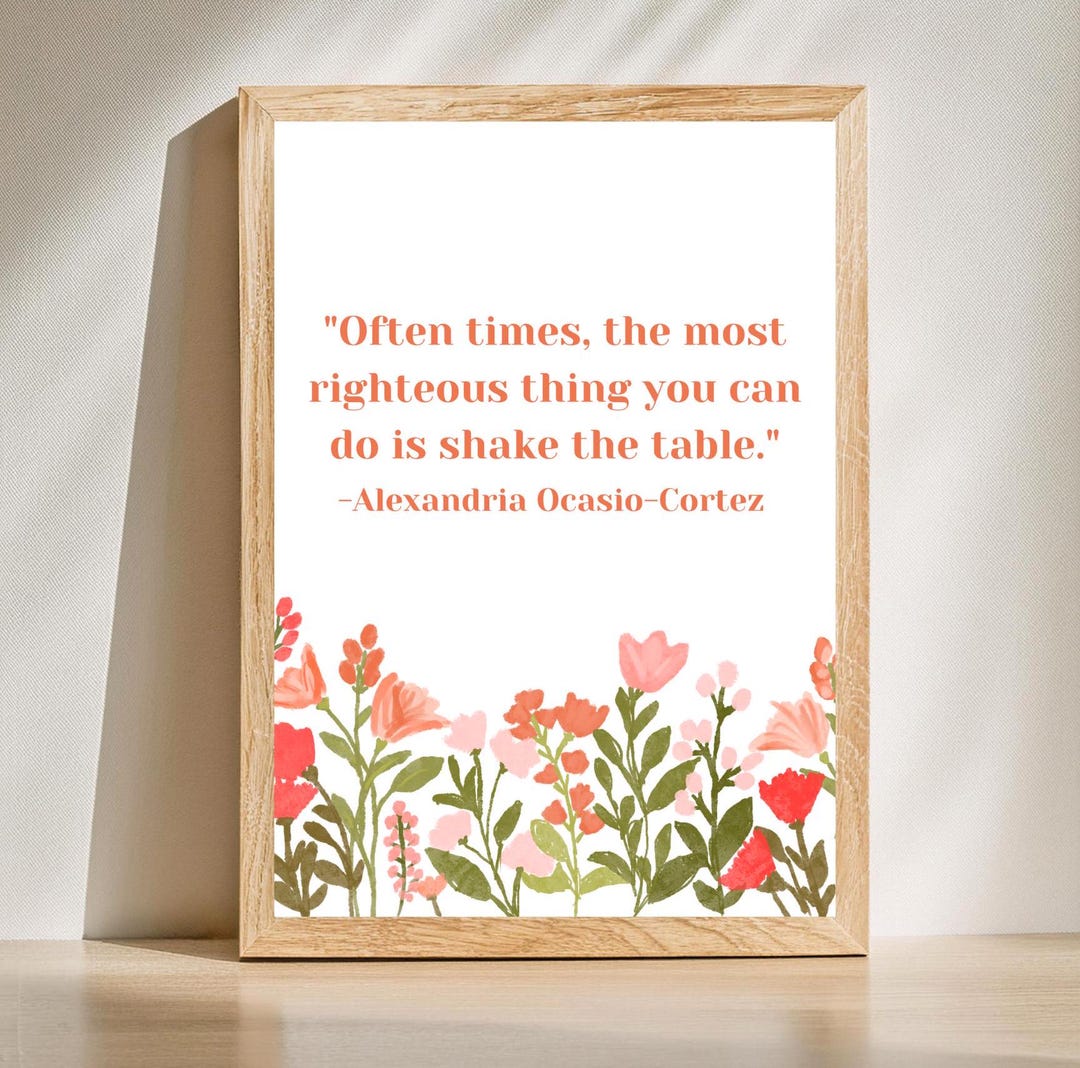 AOC Quote Print, AOC Quote Wall Art, Most Righteous Thing Shake the ...
