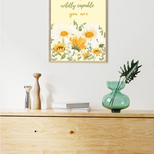 Never Forget How Wildly Capable You Are, Sunflower Print, Yellow White ...