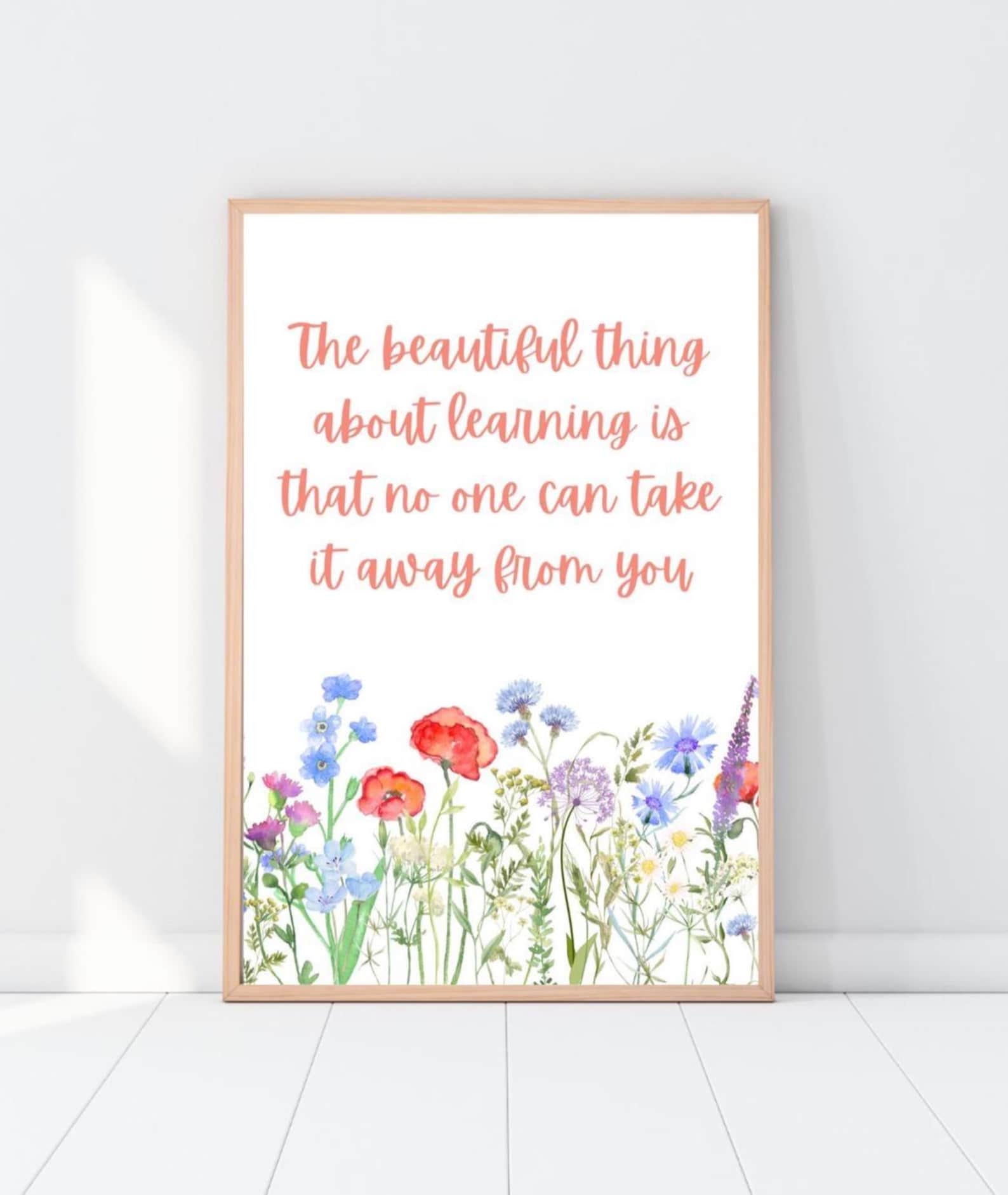 Beautiful Thing About Learning is No One Can Take It Away From You ...