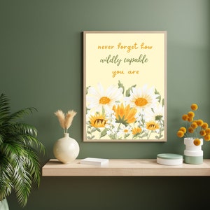 Never Forget How Wildly Capable You Are, Sunflower Print, Yellow White ...