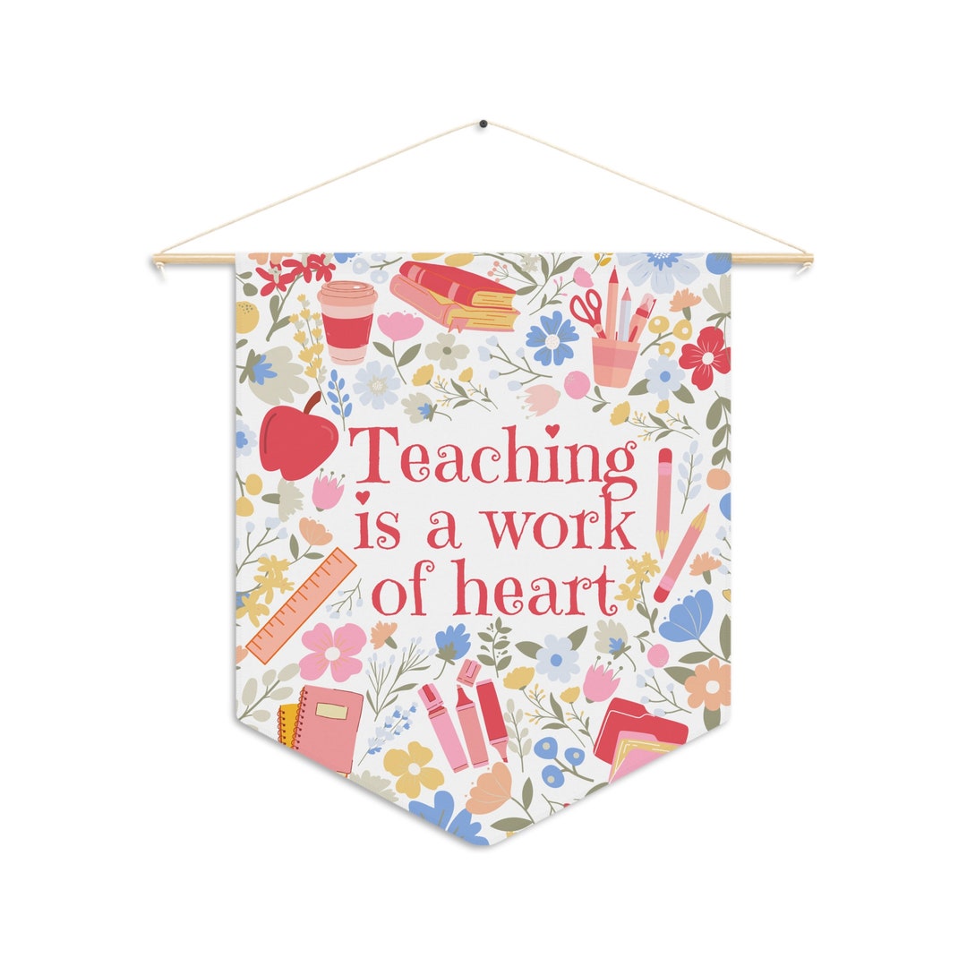 Teacher Gifts, Teaching is a Work of Heart Wall Decor, Teacher Pennant ...