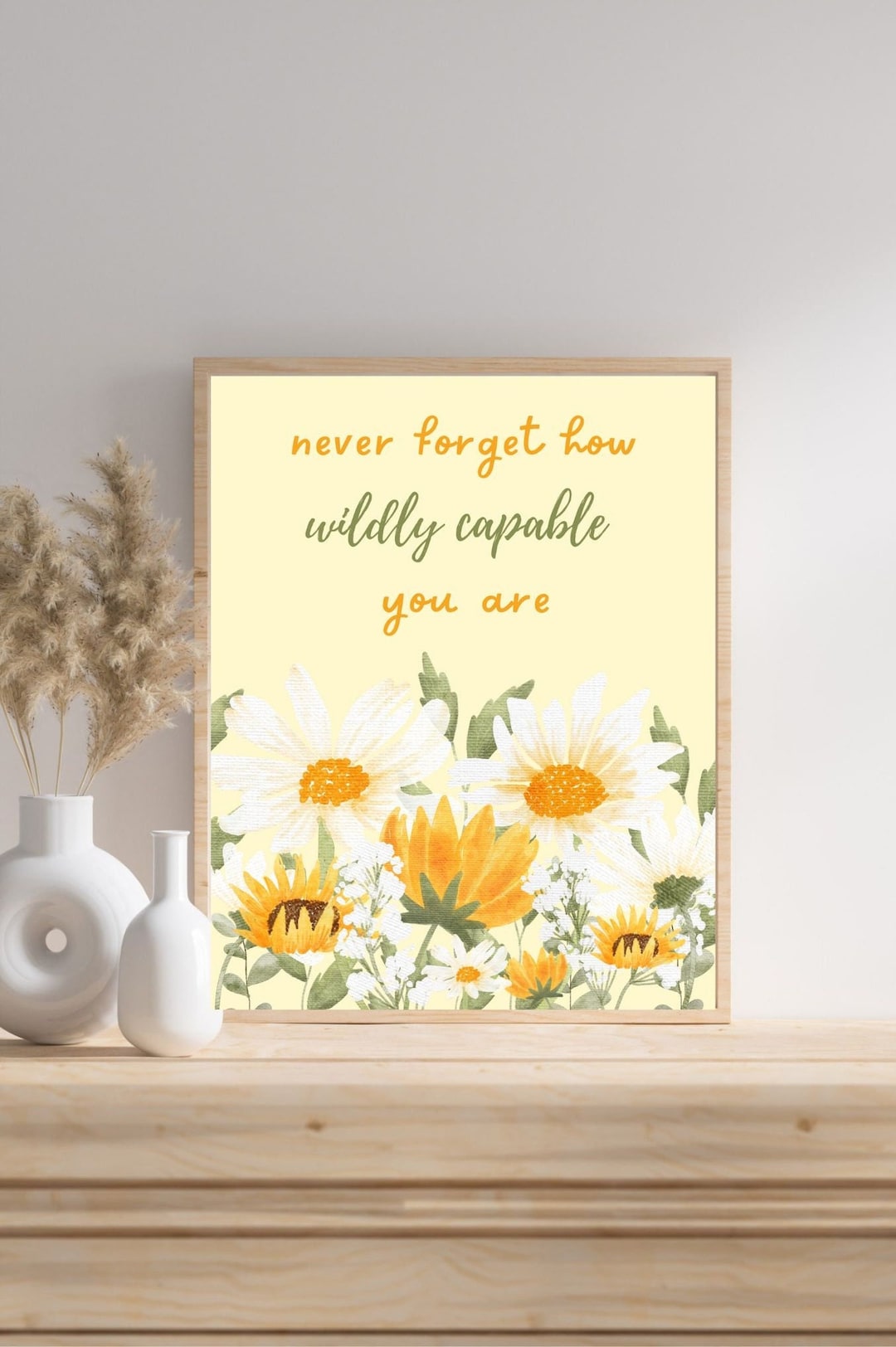 Never Forget How Wildly Capable You Are, Sunflower Print, Yellow White ...