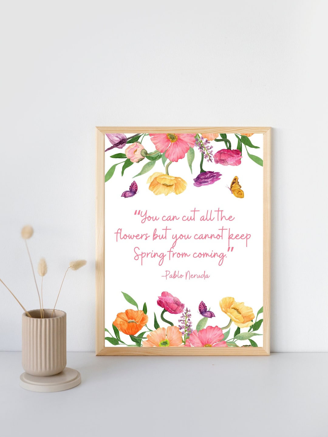 Spring Quote Print, You Can Cut All the Flowers but You Cant Keep ...