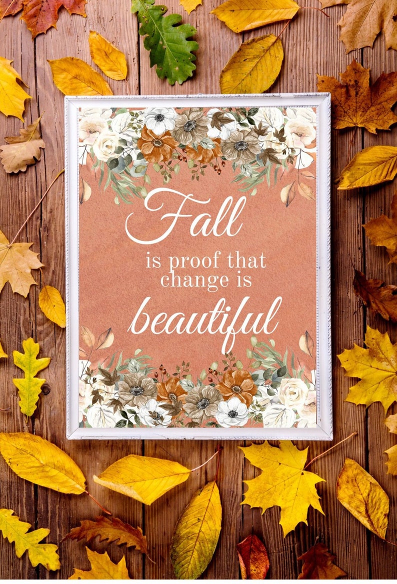 Fall is Proof That Change is Beautiful Print, Seasons Changing Quote ...