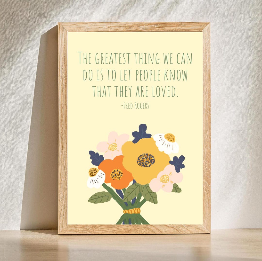 The Greatest Thing We Can Do is Let People Know They Are Loved, Fred ...