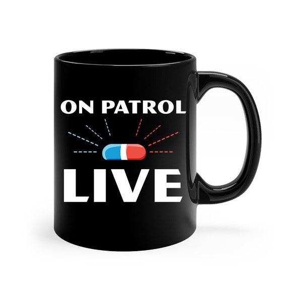 On Patrol Live Coffee Mug - Etsy