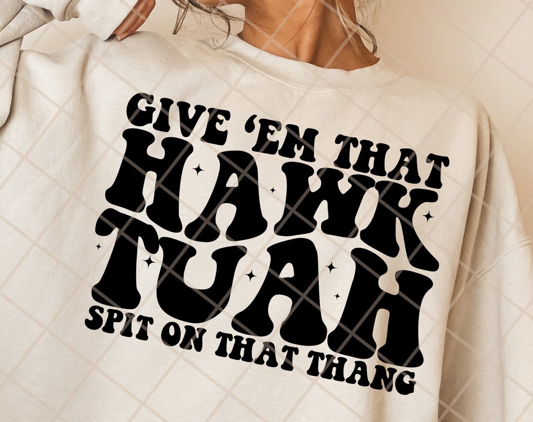 Hawk Tuah Png, Give 'em That Hawk Tuah, Spit on That Thang Png, Funny ...