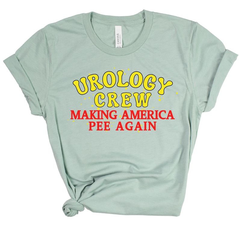 Urology Crew Shirt Nurse Tee Urologist T-shirt Making America Pee Again ...