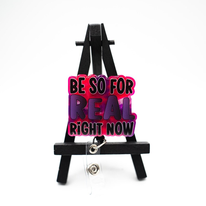 Be so for Real Right Now - Resin Badge Reel - Etsy