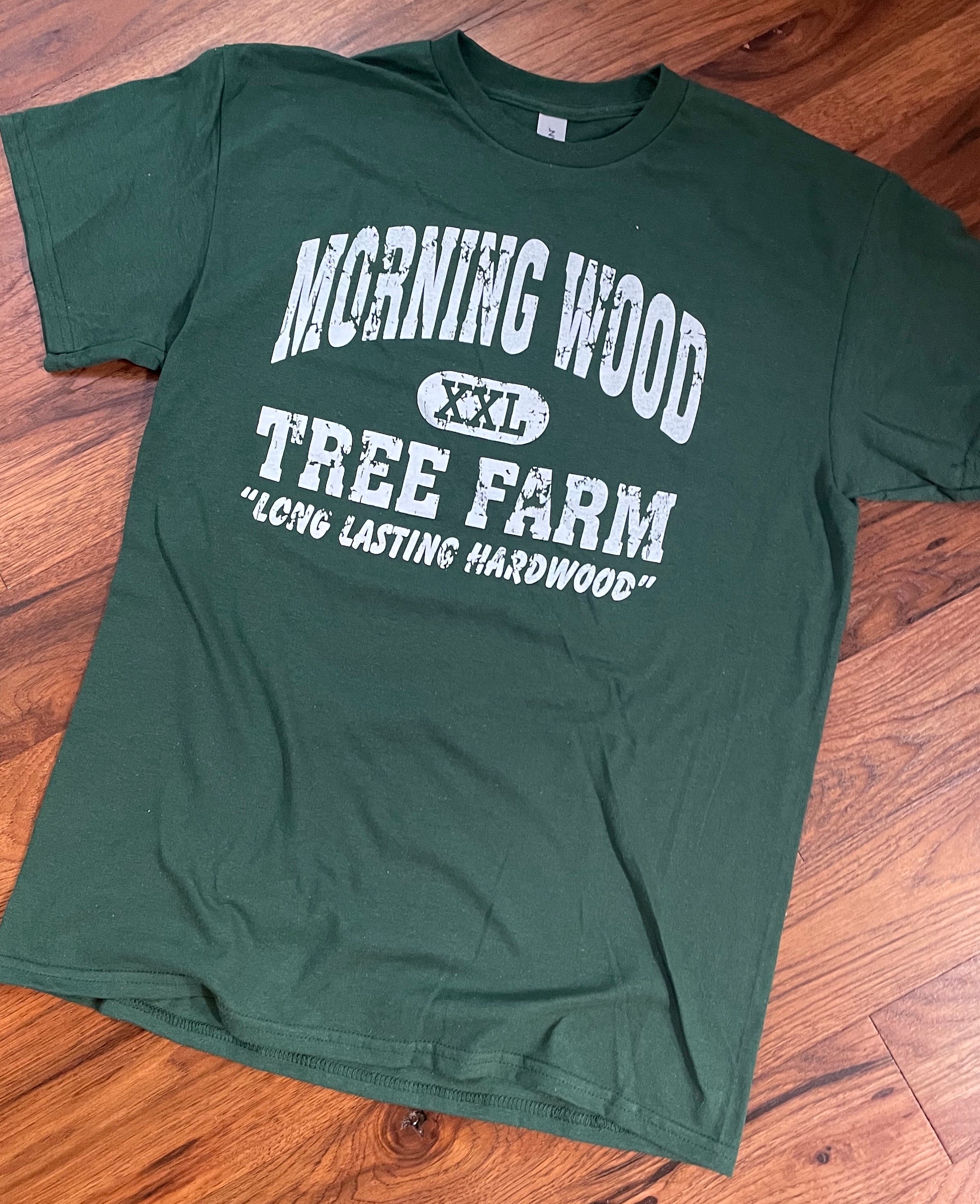 Morning Wood Tree Farms Graphic Tees, Sweatshirts and Hats We Offer Fun ...
