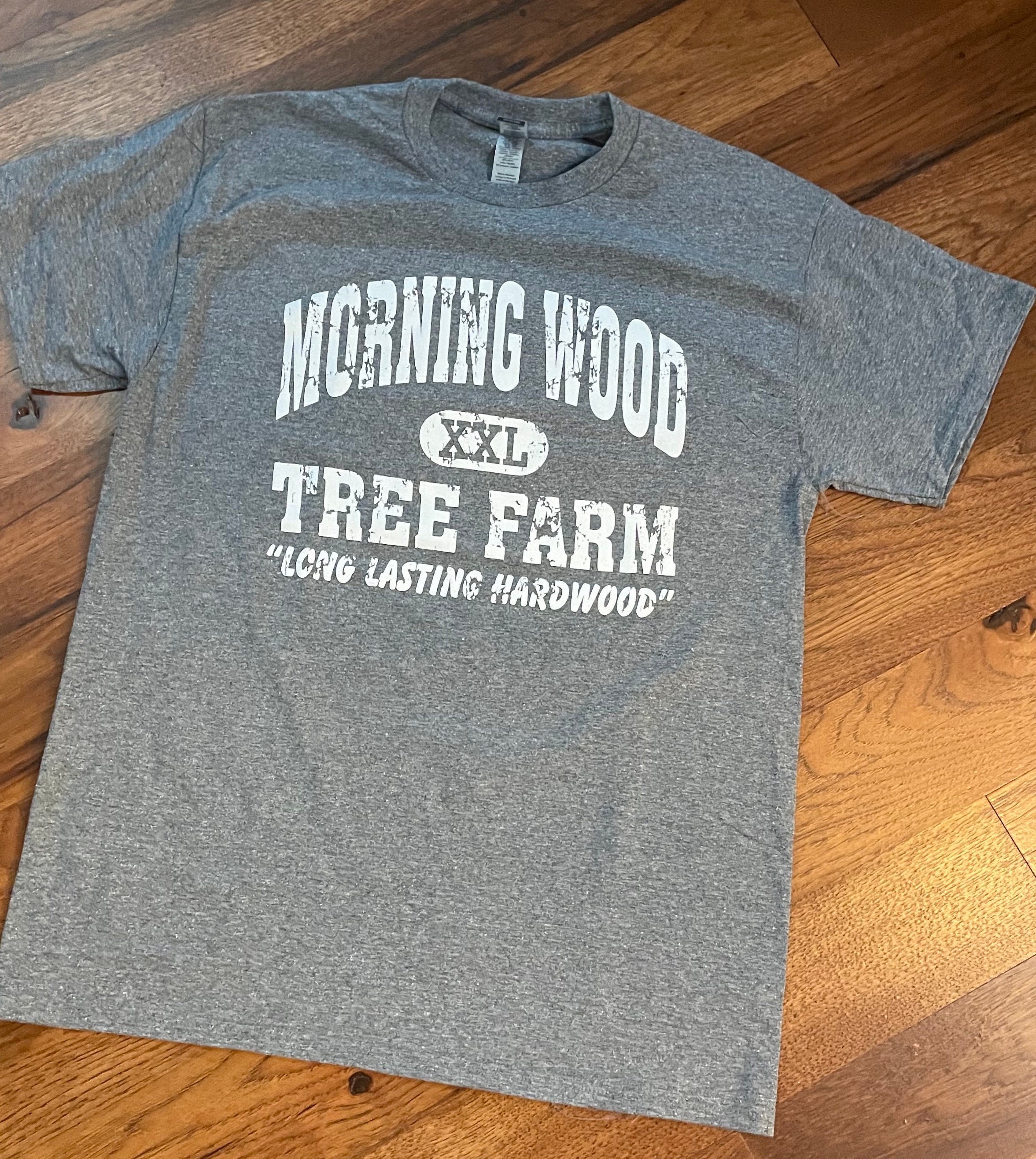 Morning Wood Tree Farms Graphic Tees, Sweatshirts and Hats We Offer Fun ...