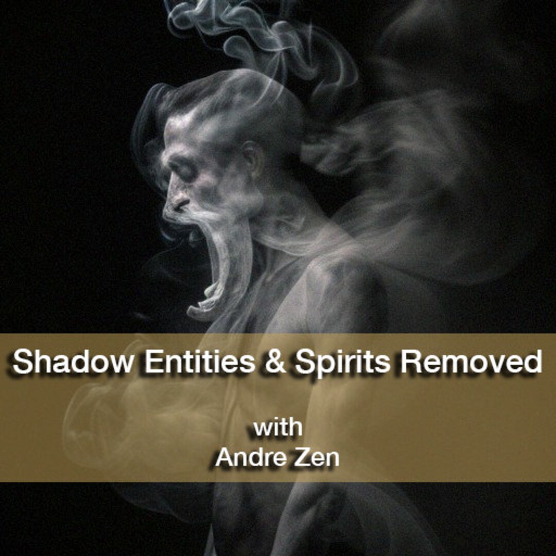 Shadow Entity Removal by Master Alchemist Andre Zen - Etsy