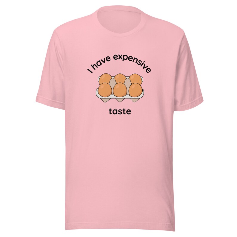I Have Expensive Taste Egg Carton Funny T-shirt Chicken Eggs High ...