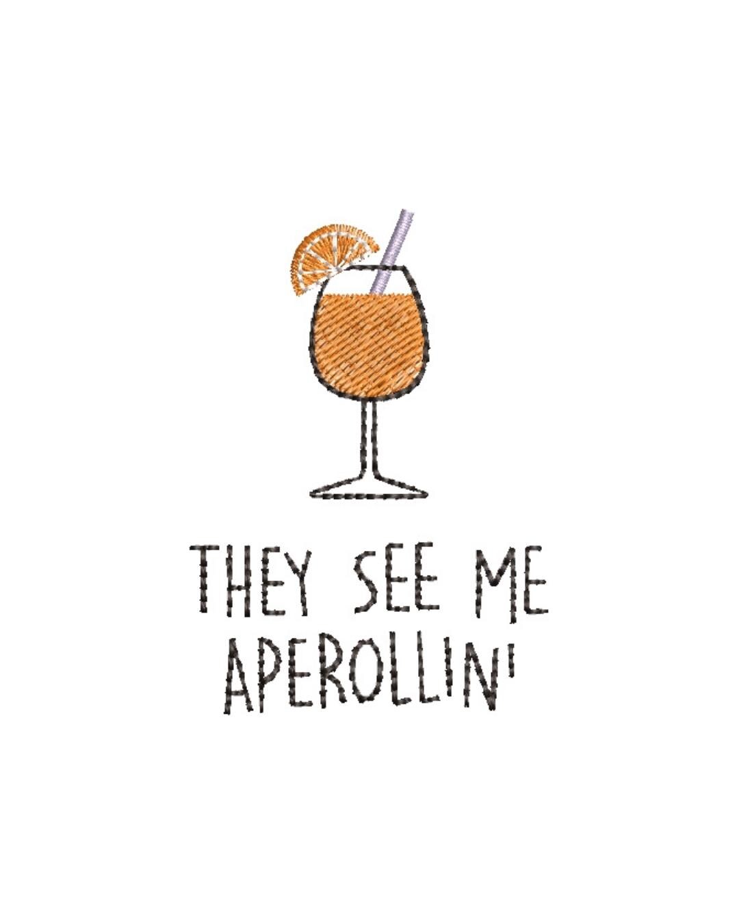 2 Sizes They See Me Aperollin Embroidery Design Aperol Machine ...