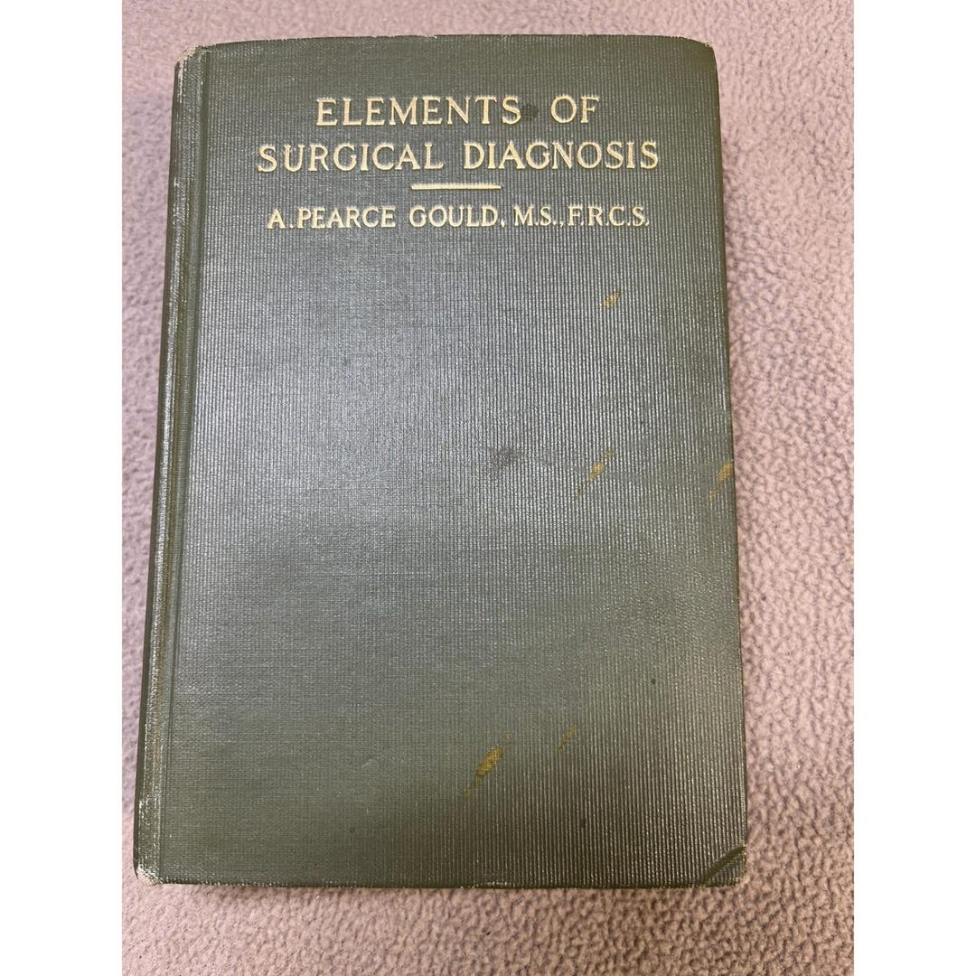 Elements of Surgical Diagnosis by Sir Alfred Pearce Gould 1925 Fifth ...